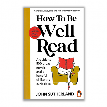 JOHN SUTHERLAND, How To Be Well Read